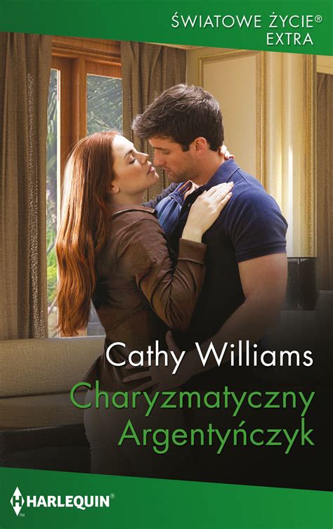 Charyzmatyczny Argentyńczyk Cathy Williams Książka Na Harpercollinspl