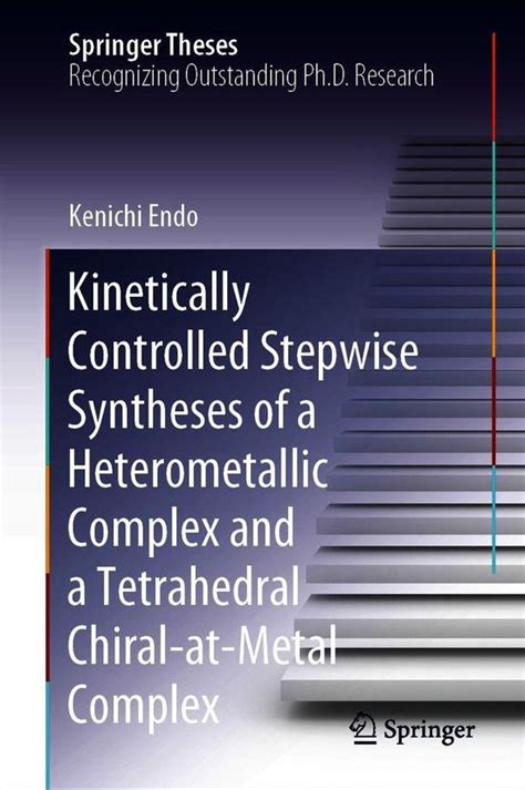 Springer Theses Kinetically Controlled Stepwise Syntheses Of A Heterometallic Bol