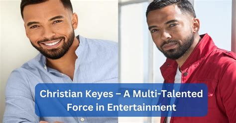 Christian Keyes A Multi Talented Force In Entertainment