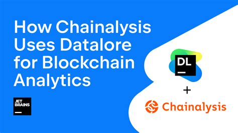 How Chainalysis Uses Datalore For Blockchain Analytics