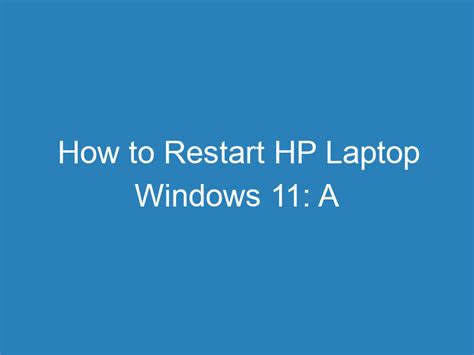 How To Restart Hp Laptop Windows 11 A Step By Step Guide
