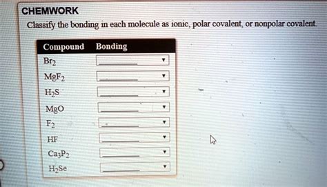 Chemwork Classify The Bonding In Each Molecule As Ionic