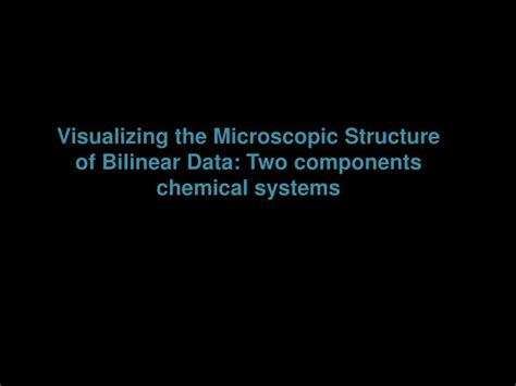 Ppt Visualizing The Microscopic Structure Of Bilinear Data Two Components Chemical Systems