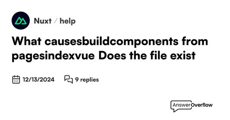 What Causesbuildcomponents From Pagesindexvue Does The File Exist Nuxt