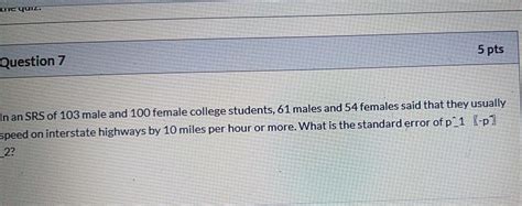 solved lcquiz question 7 5 pts in an srs of 103 male and