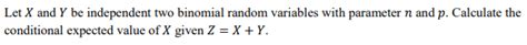 Solved Let X And Y Be Independent Two Binomial Random