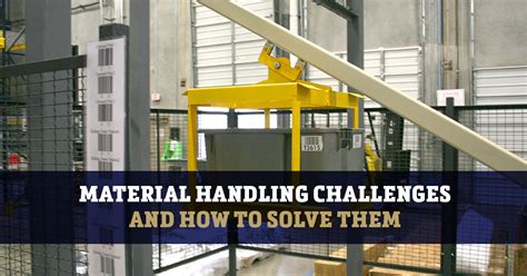 Material Handling Challenges And How To Solve Them