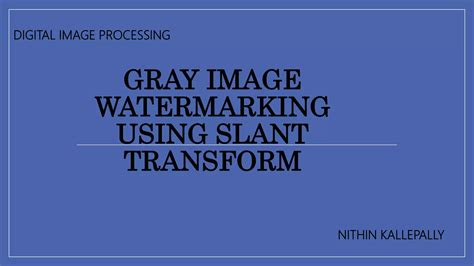Gray Image Watermarking Using Slant Transform Digital Image Processing Pptx