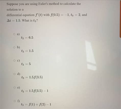 Get Answer Suppose You Are Using Eulers Method To Calculate The Solution To Transtutors