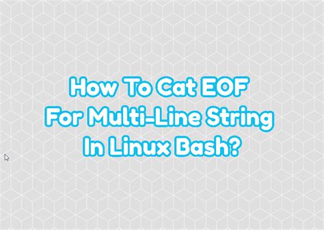 how to cat eof for multi line string in linux bash linuxtect