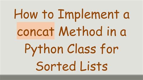 How To Implement A Concat Method In A Python Class For Sorted Lists Youtube