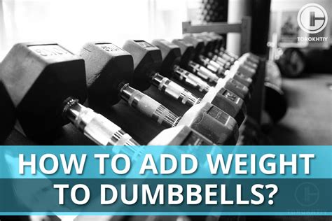 How To Add Weight To Dumbbells The Definitive Guide