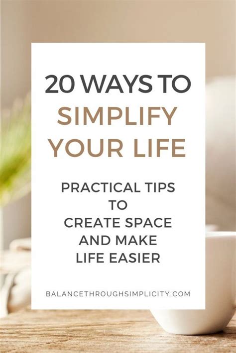 20 Ways To Simplify Your Life And Create More Ease And Space How To Better Yourself Simplify