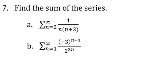 Solved 7 Find The Sum Of The Series A