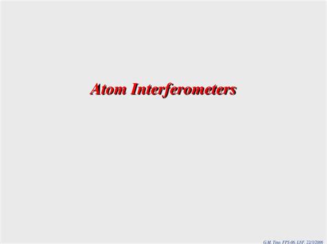 Ppt Atom Interferometers And Atomic Clocks From Ground To Space Powerpoint Presentation Id