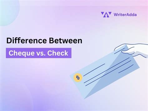 Difference Between Cheque Vs Check WriterAdda