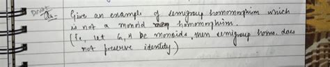 Solved • Dolu Give An Example Of Semigroup Homomorphism