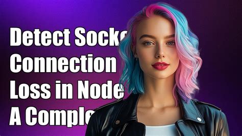 How To Detect Socket Connection Loss In Node Js A Complete Guide YouTube