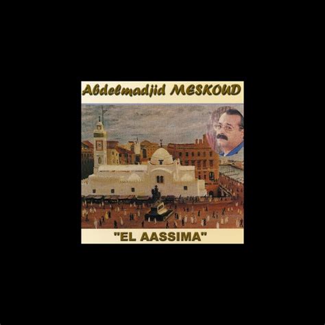 ‎Альбом El Aassima Abdelmadjid Meskoud в Apple Music