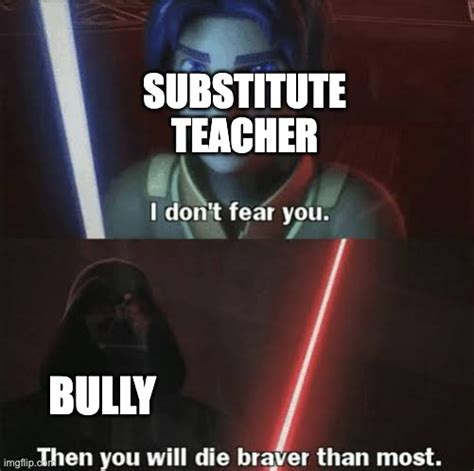 Then You Will Die Braver Than Most Imgflip