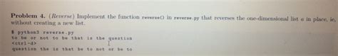 Solved Problem 4 Reverse Implement The Function Reverse