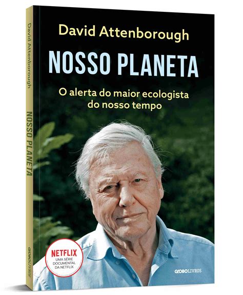 Globo Livros Lança Nosso Planeta Autobiografia De Sir David Attenborough Kleber Patricio Online