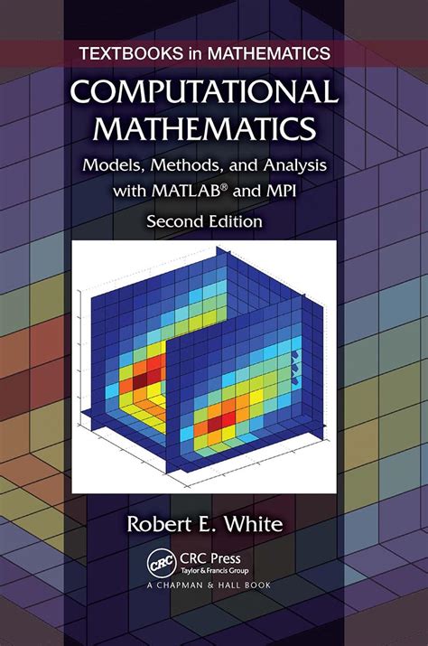 Computational Mathematics Models Methods And Analysis With Matlab And Mpi Second Edition