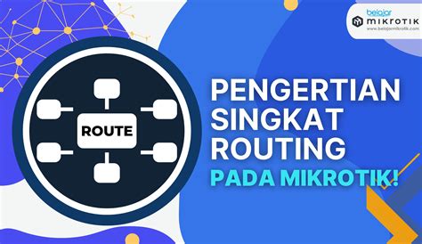 Pengertian Singkat Routing Pada Mikrotik Belajarmikrotik