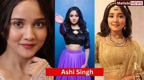 Ashi Singh Age Relationship Biography Movies Shows Net Worth And