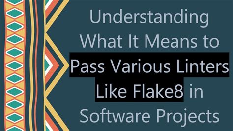 Understanding What It Means To Pass Various Linters Like Flake8 In