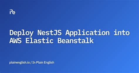 Deploy Nestjs Application Into Aws Elastic Beanstalk