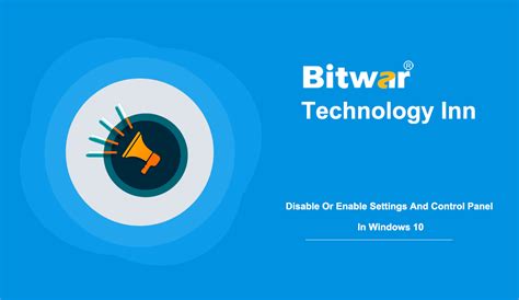 Disable Or Enable Settings And Control Panel In Windows Bitwarsoft