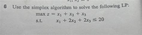 Solved Use The Simplex Algorithm To Solve The Following Lp