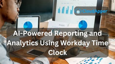 Ai Powered Reporting And Analytics Using Workday Time Clock By David Villeda Cloudapper Ai