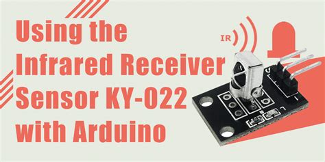 using the infrared receiver sensor ky 022 with arduino phipps electronics