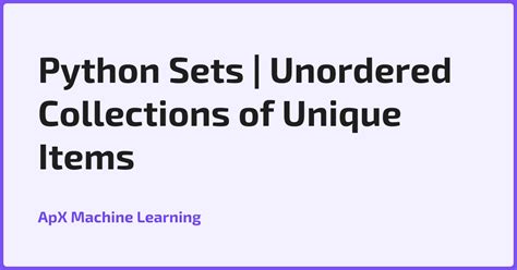 Python Sets Unordered Collections Of Unique Items
