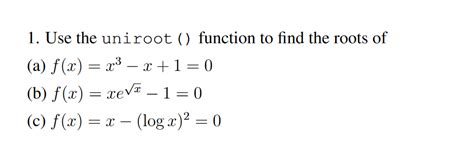 solved 1 use the uniroot function to find the roots of