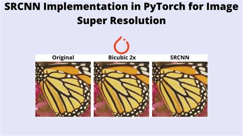 Srcnn Implementation In Pytorch For Image Super Resolution Rlearnmachinelearning