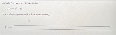 Solved Compute f x using the limit definition f x x² Chegg com