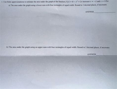 Solved Use Finite Approximations To Estimate The Area Under