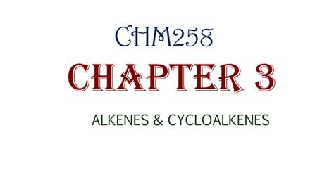 Chapter 3 Chm 258 Introduction To Organic Chemistry Alkenes And Cycloalkenes Pdf