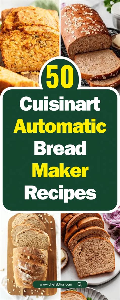 50 Delicious Cuisinart Automatic Bread Maker Recipes To Try Today Chefsbliss