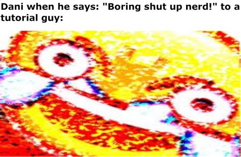 Boring Shut Up Nerd R Danidev