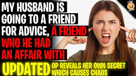 My Husband Is Going To A Friend For Advice A Friend He Had An Affair