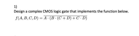 Solved 1 Design A Complex Cmos Logic Gate That Implements
