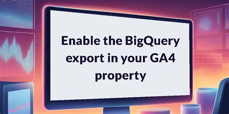 How To Enable The Bigquery Export In Ga4 Medium