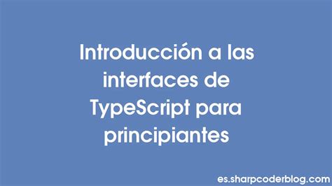 Introducción A Las Interfaces De Typescript Para Principiantes Sharp