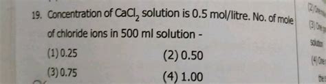Concentration Of Cacl2 Solution Is 0 5 Mol Litre No Of Mole Of Chlori