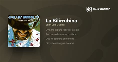 Letra De Juan Luis Guerra La Bilirrubina Musixmatch
