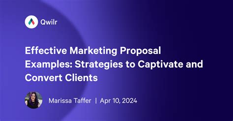 Effective Marketing Proposal Examples Strategies To Captivate And Convert Clients